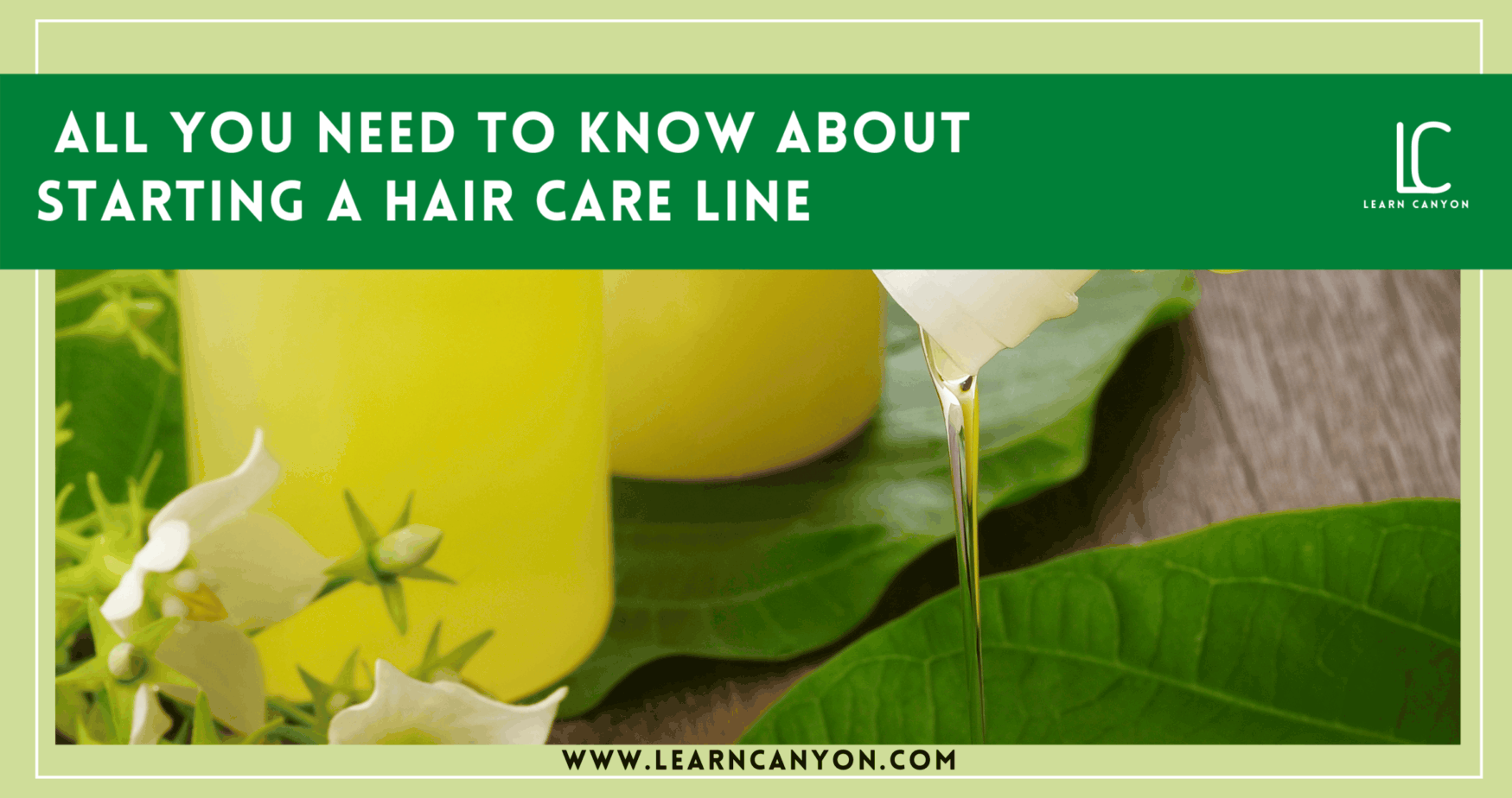 How To Start A Hair Care Line (13 Steps Guide) | Learn Canyon