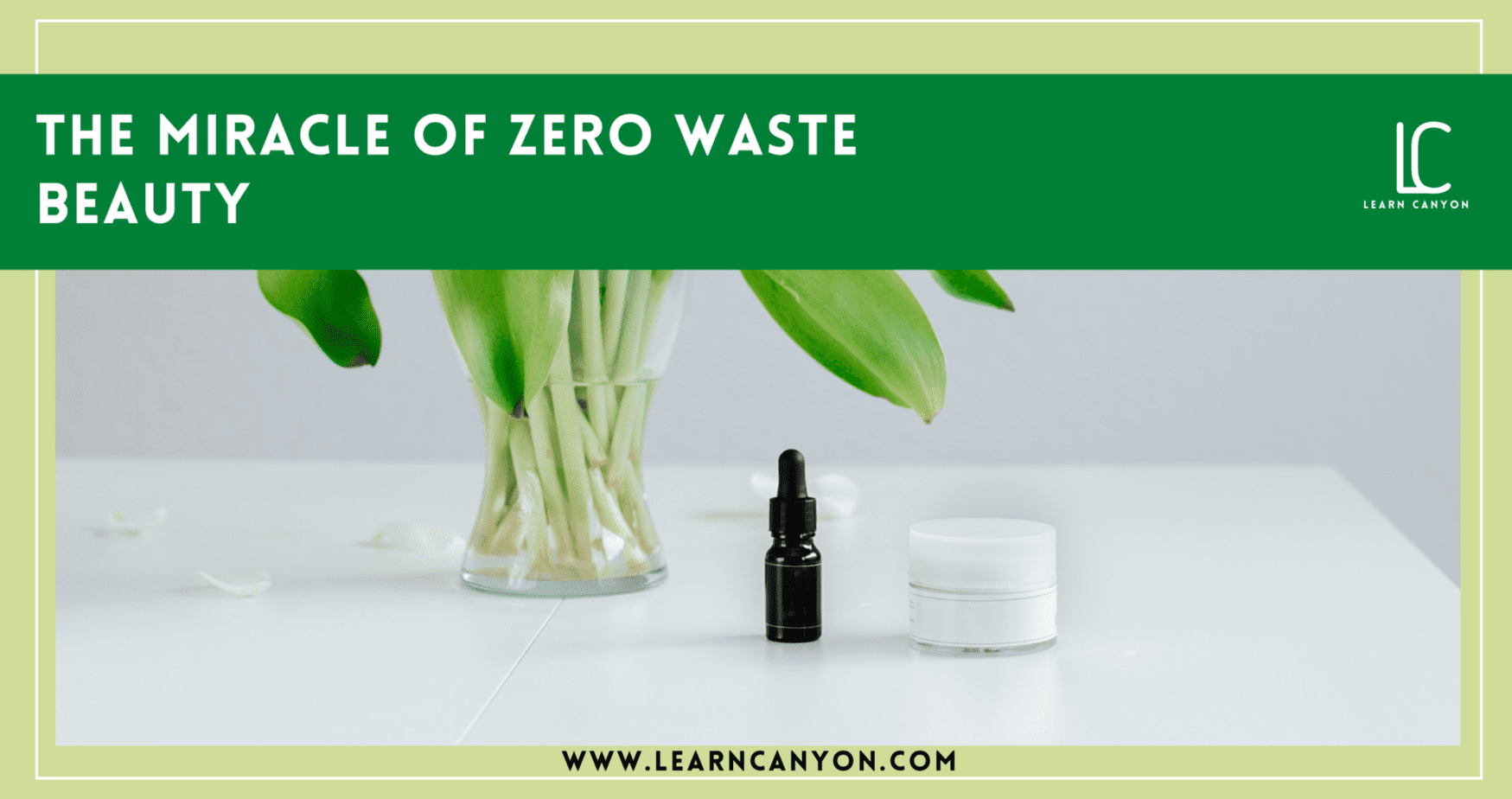 What Is Zero-Waste Beauty And Why Should You Consider It? | Learn Canyon