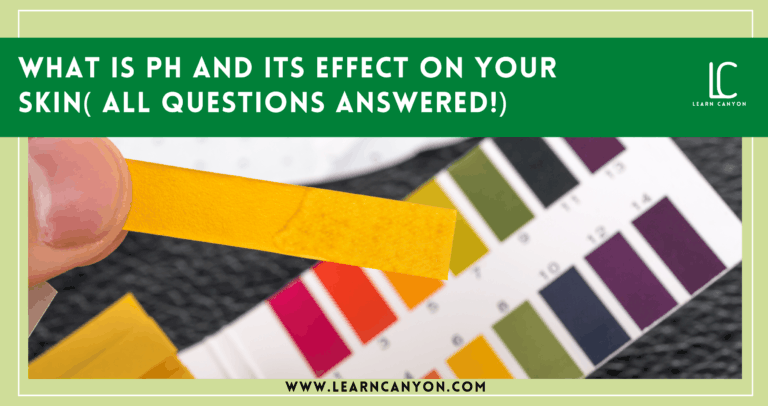 What Is PH And Its Effect On Your Skin | Learn Canyon