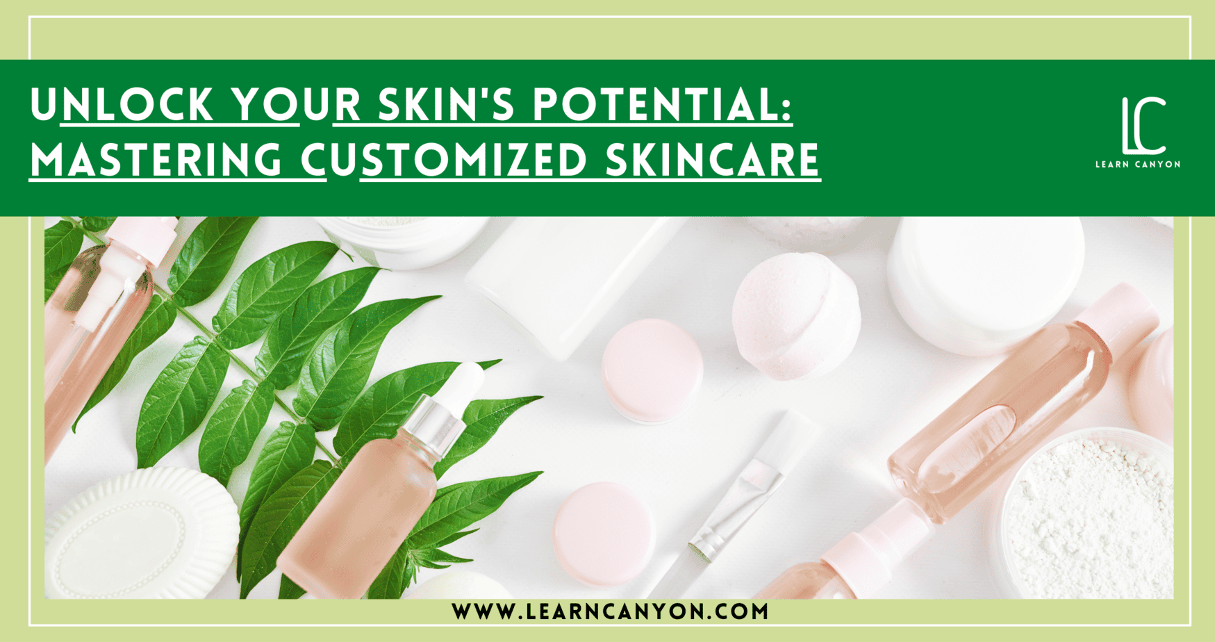 Unlock Your Skin's Potential: Mastering Customized Skincare