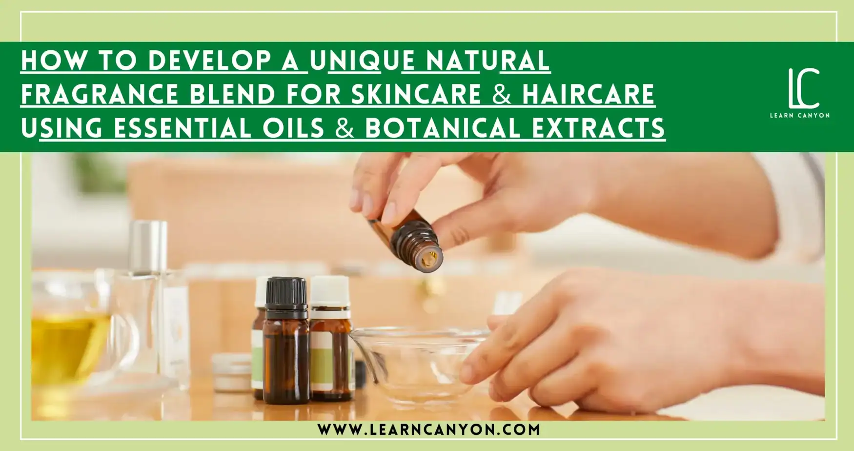 How To Blend Unique Fragrances Using Essential Oils & Extracts